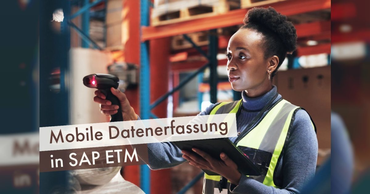 Mobile Datenerfassung in SAP ETM | Mindlogistik