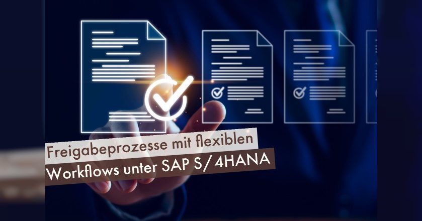 Freigabeprozesse mit flexiblen Workflows unter SAP S/4HANA | Mindlogistik