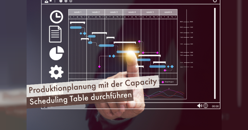 Produktionsplanung mit der Capacity Scheduling Table | Mindlogistik
