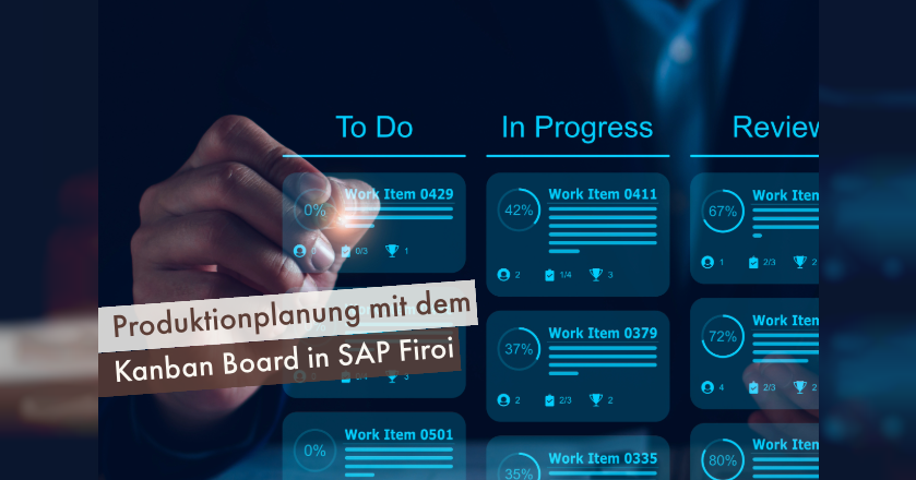 Produktionsplanung mit dem SAP Fiori Kanban Board | Mindlogistik