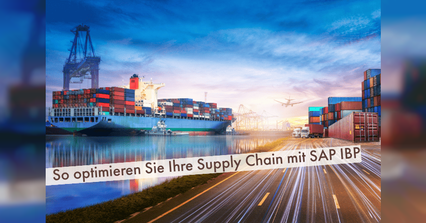 So optimieren Sie Ihre Supply Chain mit SAP IBP | Mindlogistik