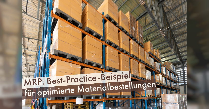 MRP: Best-Practice-Beispiel für optimierte Materialbestellungen ...